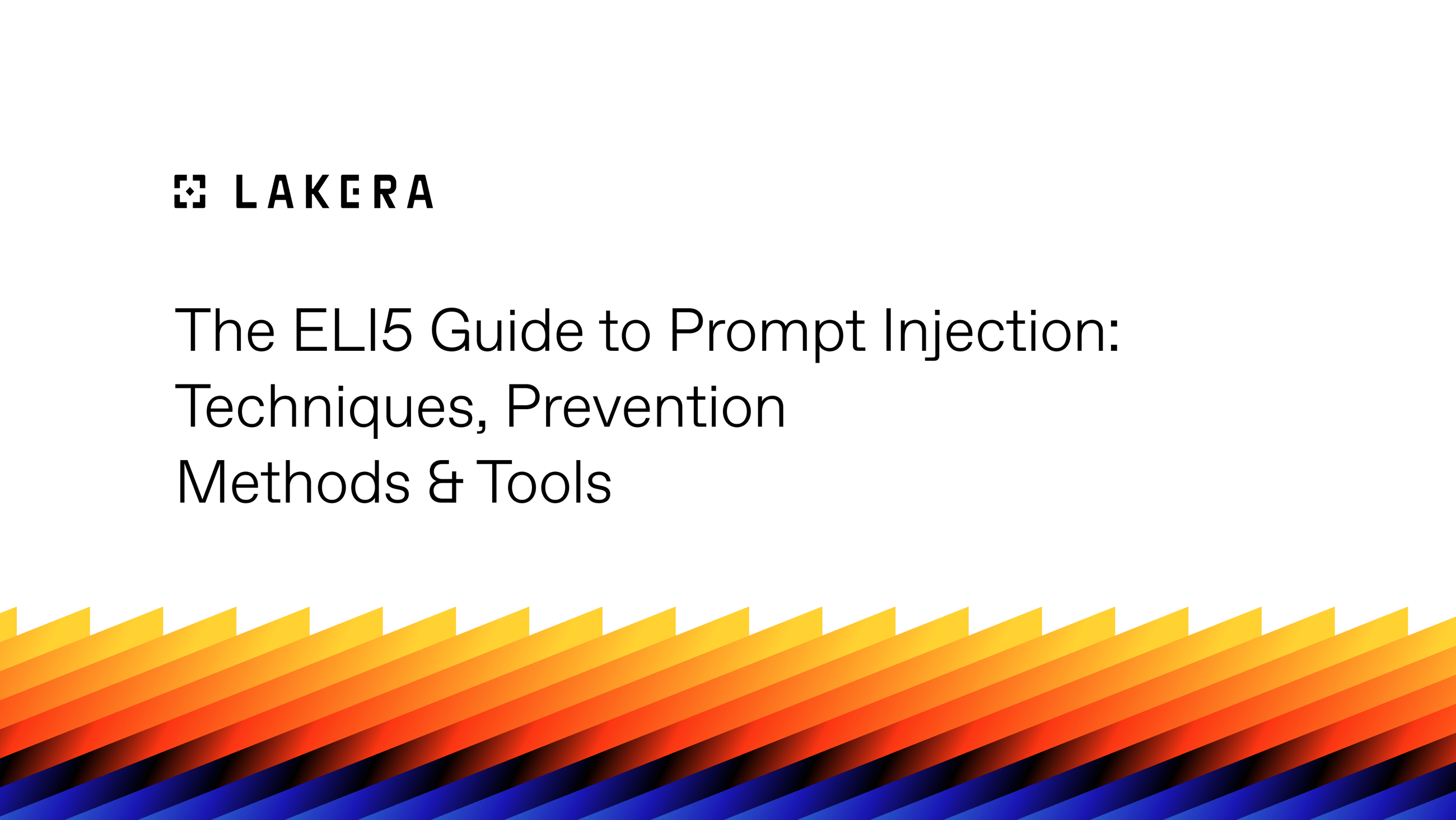The ELI5 Guide to Prompt Injection: Techniques, Prevention Methods & Tools | Lakera – Protecting ...